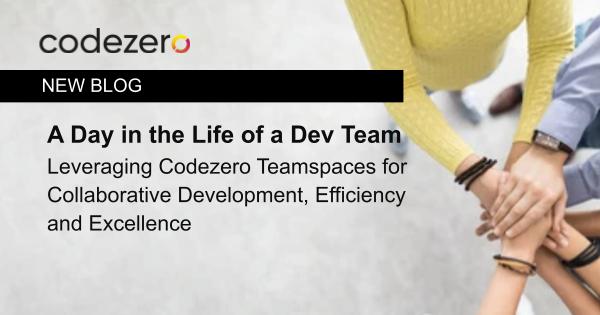 Leveraging Codezero Teamspaces for Collaborative Development Leveraging Codezero Teamspaces for Collaborative Development